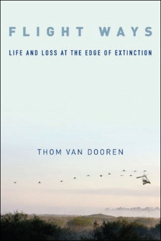 Flight Ways: Life and Loss at the Edge of Extinction, by Thom van ...