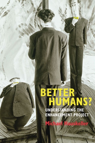 Better Humans? Understanding the Enhancement Project, by Michael ...