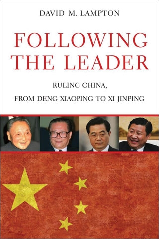 Following the Leader: Ruling China, from Deng Xiaoping to Xi Jinping ...