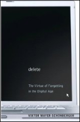 Book of the week: Delete: The Virtue of Forgetting in the Digital Age ...