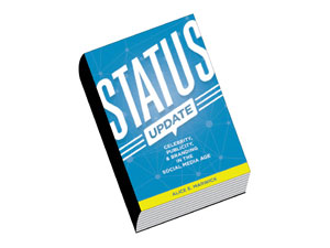 Status Update: Celebrity, Publicity, and Branding in the Social Media ...