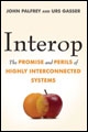 Interop: The Promise and Perils of Highly Interconnected Systems ...