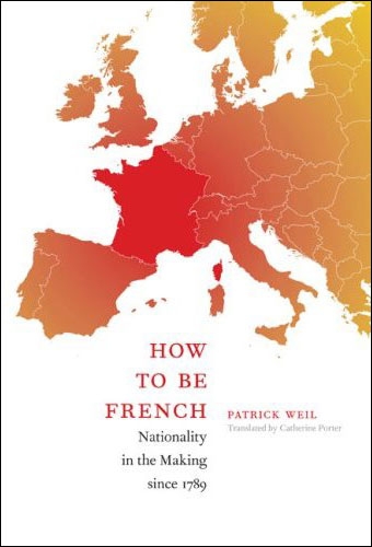 How to be French: Nationality in the Making since 1789 | Times Higher ...
