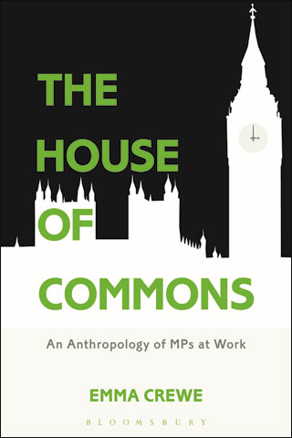 The House of Commons: An Anthropology of MPs at Work, by Emma Crewe ...
