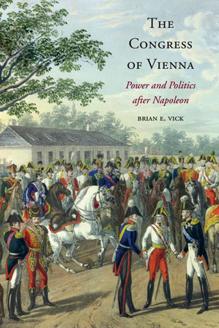 The Congress of Vienna: Power and Politics after Napoleon, by Brian ...