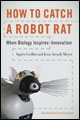 How to Catch a Robot Rat: When Biology Inspires Innovation | Times ...