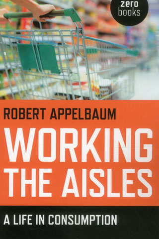 Working the Aisles: A Life in Consumption, by Robert Appelbaum | Times ...