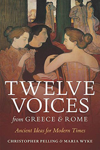 Twelve Voices from Greece and Rome: Ancient Ideas for Modern Times, by ...
