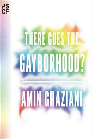 There Goes the Gayborhood?, by Amin Ghaziani | Times Higher Education (THE)