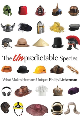 The Unpredictable Species: What Makes Humans Unique by Philip Lieberman ...