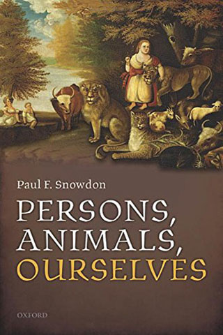 Persons, Animals, Ourselves, by Paul F. Snowdon | Times Higher ...