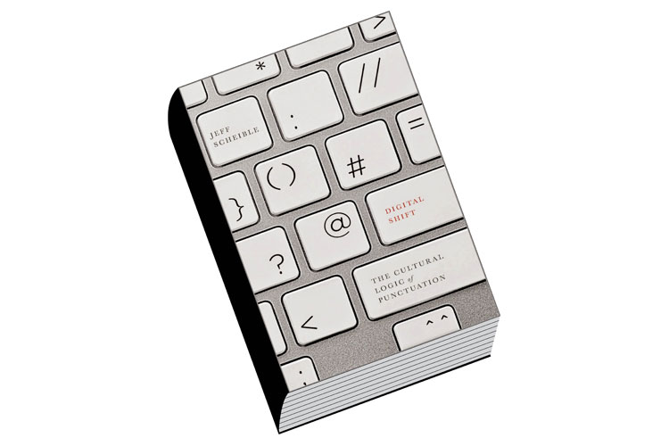 Digital Shift: The Cultural Logic of Punctuation, by Jeff Scheible ...