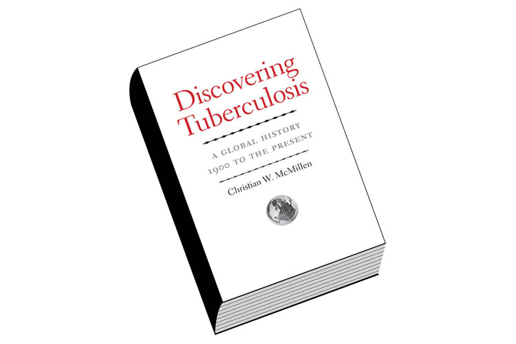 Discovering Tuberculosis: A Global History, 1900 to the Present, by ...