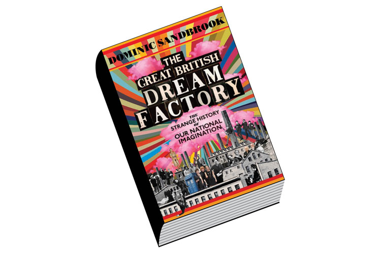 The Great British Dream Factory: The Strange History of our National ...