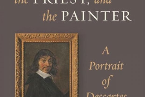 The Philosopher, the Priest, and the Painter: A Portrait of Descartes ...