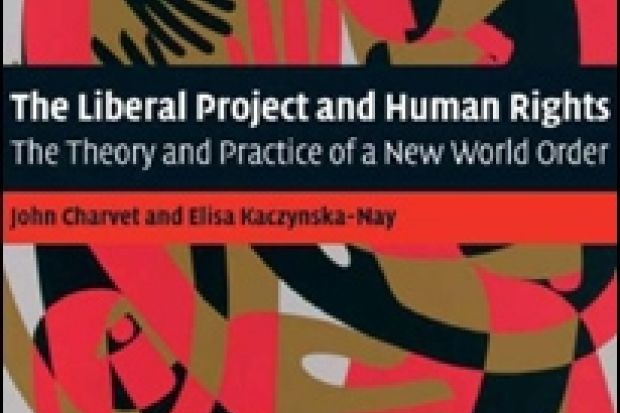 The Liberal Project and Human Rights: The Theory and Practice of a New ...