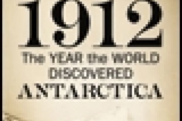 1912: The Year the World Discovered Antarctica | Times Higher Education ...