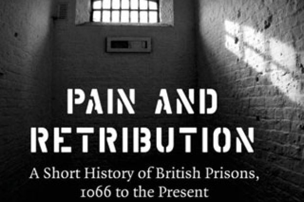 Pain and Retribution: A Short History of British Prisons, 1066 to the ...