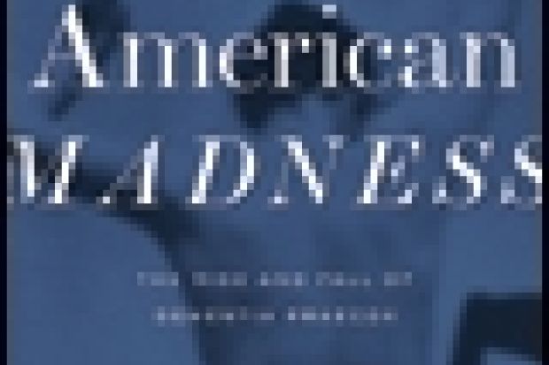 American Madness: The Rise and Fall of Dementia Praecox | Times Higher ...