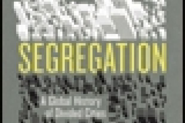 Segregation: A Global History of Divided Cities | Times Higher ...