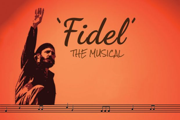 Curtain to rise on Fidel the Musical | Times Higher Education (THE)