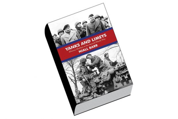 Yanks and Limeys: Alliance Warfare in the Second World War, by Niall ...