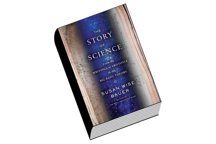 The Story of Science: From the Writings of Aristotle to the Big Bang ...